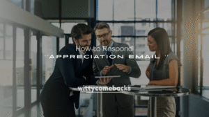 250+ How to Respond to Appreciation Email Samples and Templ